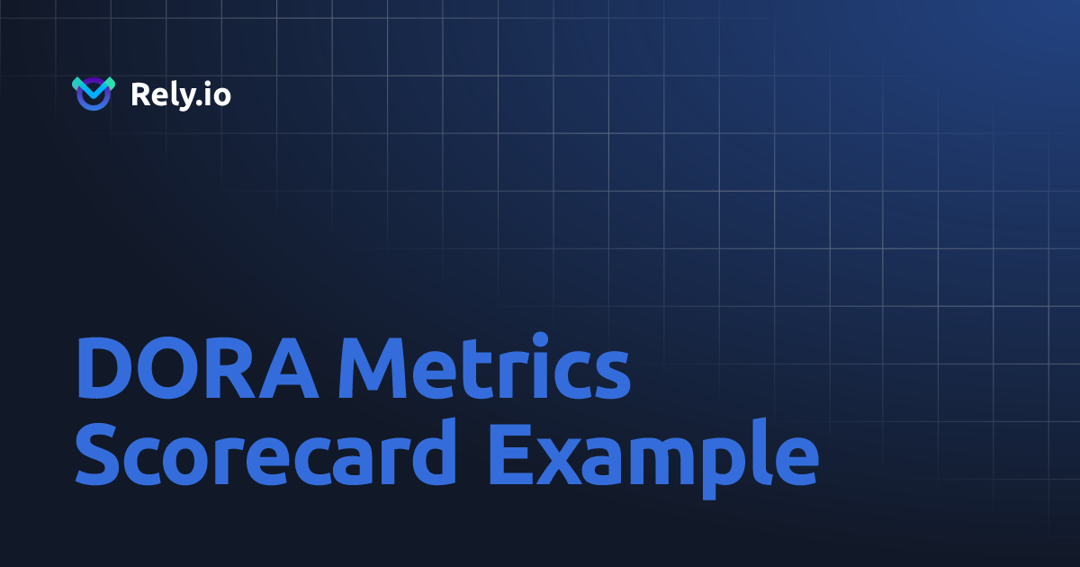 DORA Metrics Scorecard Example | Rely.io