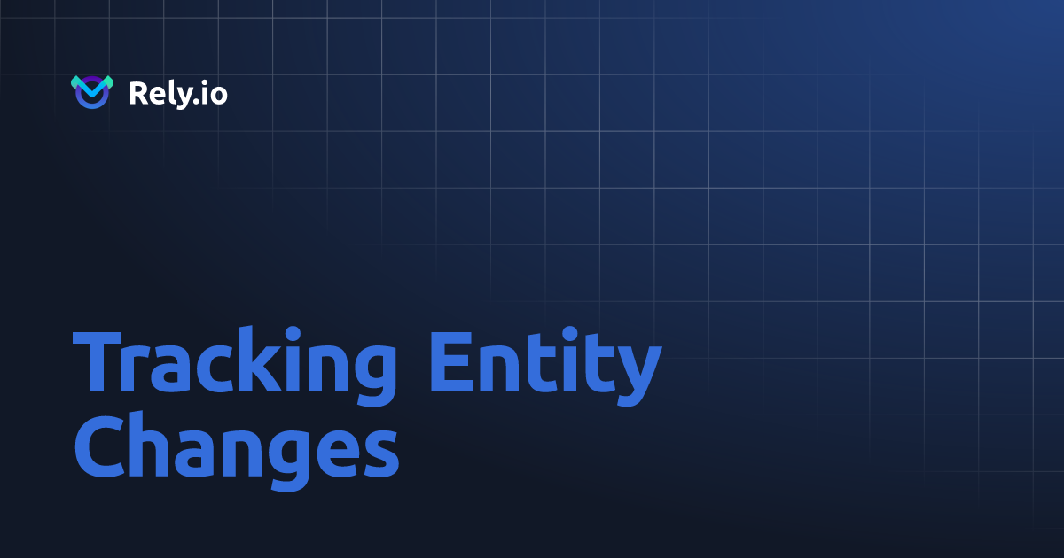 Tracking Entity Changes | Rely.io