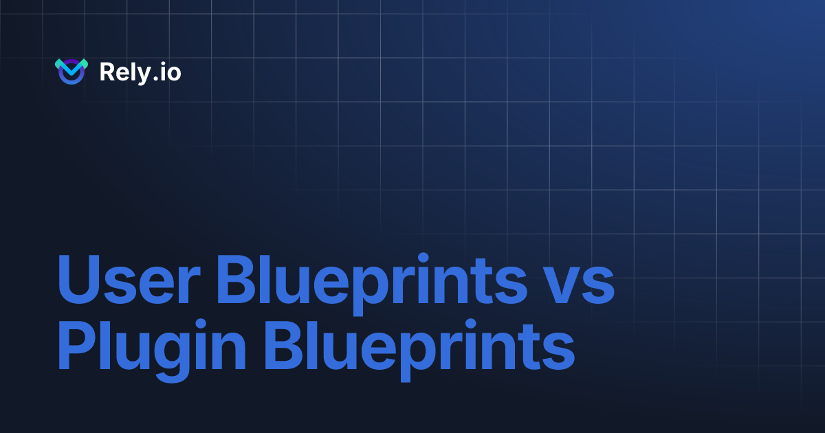User Blueprints vs Plugin Blueprints | Rely.io